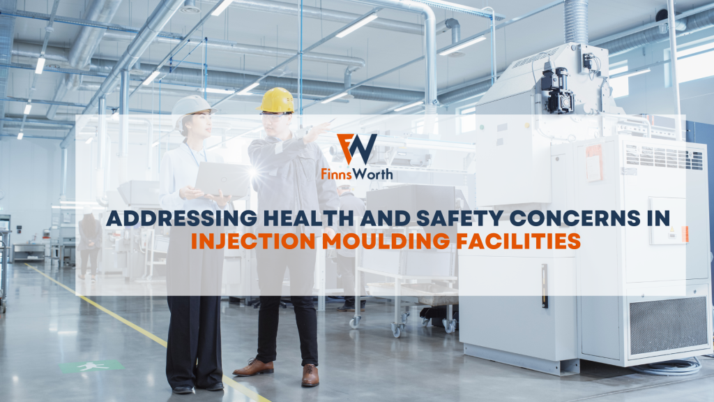 Health & Safety in Injection Moulding Facilities| Finnsworth