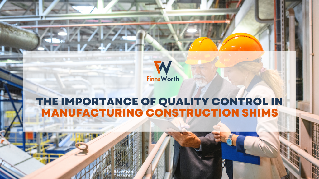 Quality Control in Construction Shim Manufacturing | Finnsworth